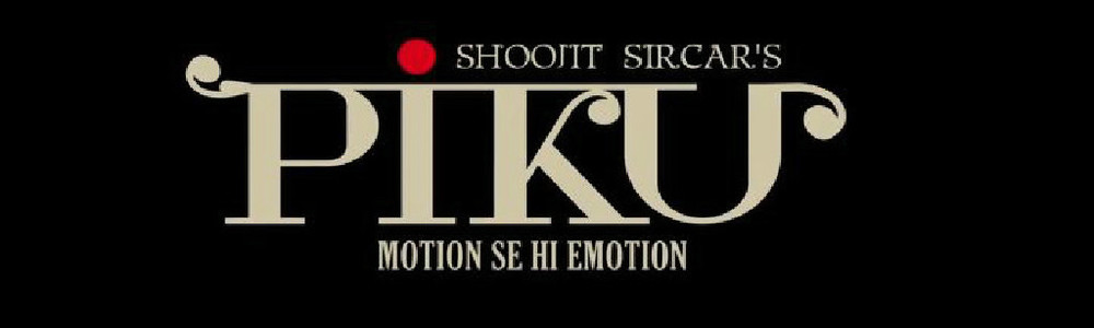 Piku Movie Review